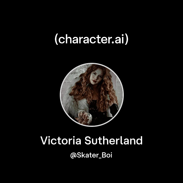 Chat with Victoria Sutherland | character.ai | AI Chat, Reimagined–Your ...