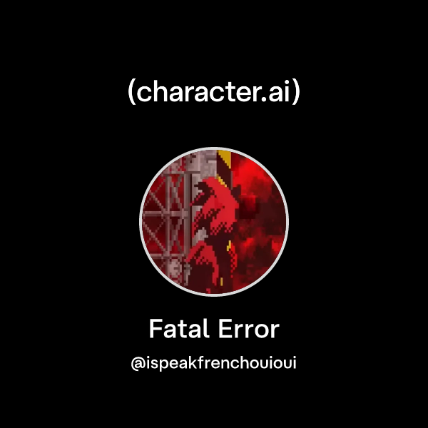 Chat with Fatal Error | character.ai | AI Chat, Reimagined–Your Words ...