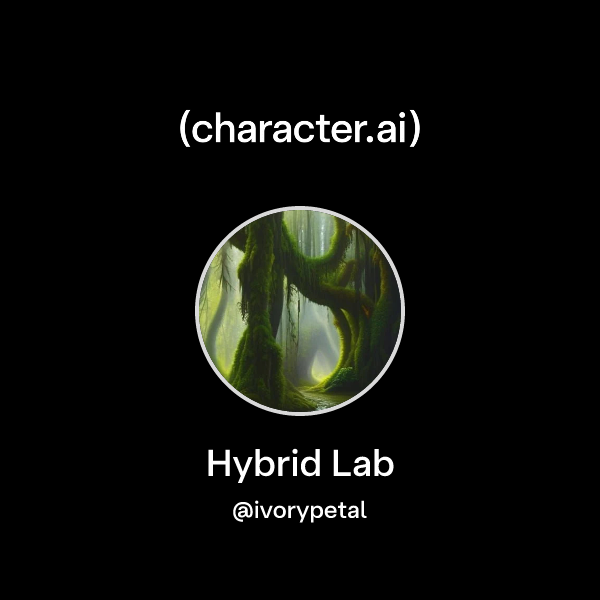 Chat with Hybrid Lab | character.ai | AI Chat, Reimagined–Your Words ...