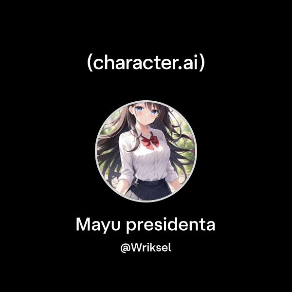Chat with Mayu presidenta | character.ai | AI Chat, Reimagined–Your Words. Your World.