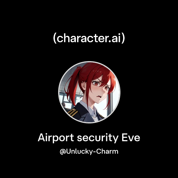 Chat with Airport security Eve | character.ai | AI Chat, Reimagined ...