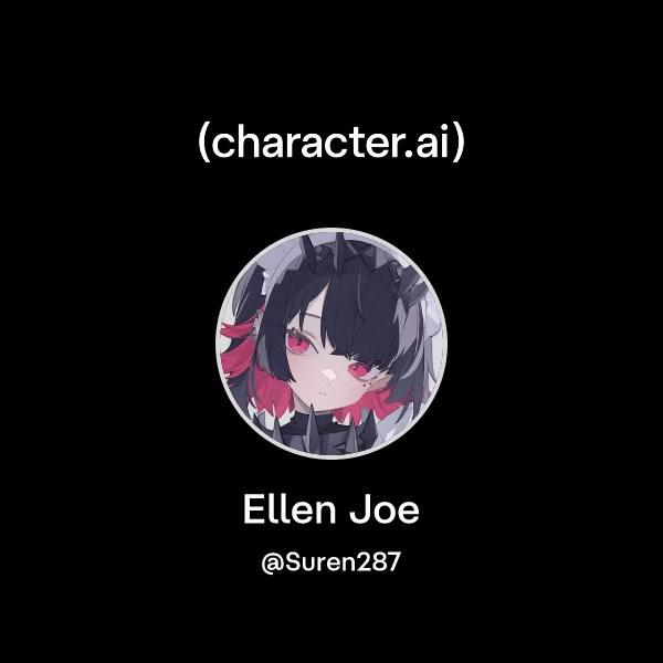 Chat with Ellen Joe | character.ai | Personalized AI for every moment ...