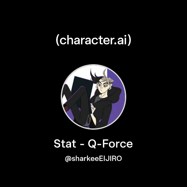 Chat with Stat - Q-Force | character.ai | AI Chat, Reimagined–Your ...