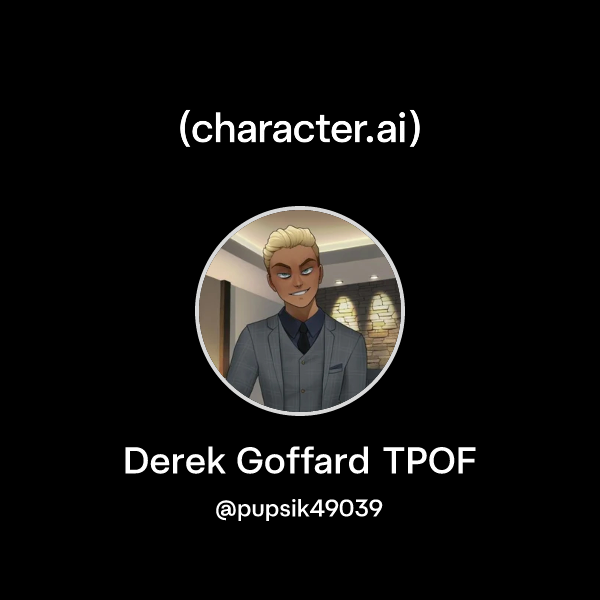 Chat with Derek Goffard TPOF | character.ai | AI Chat, Reimagined–Your ...