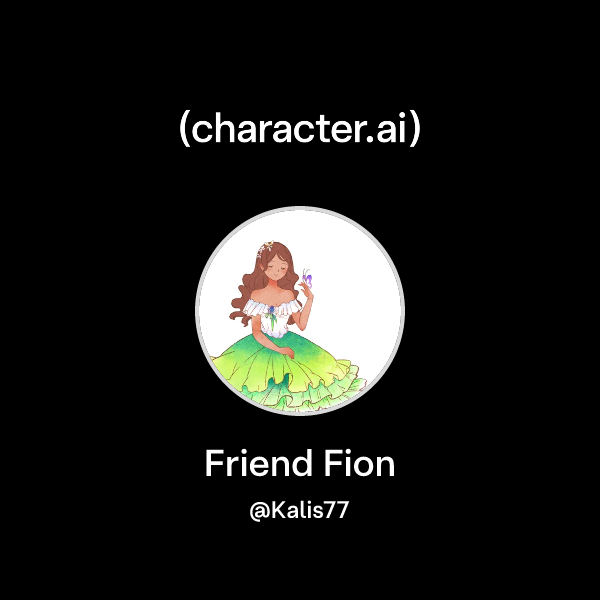 Chat with Friend Fion | character.ai | Personalized AI for every moment ...