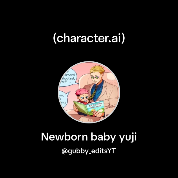Chat with Newborn baby yuji | character.ai | Personalized AI for every ...
