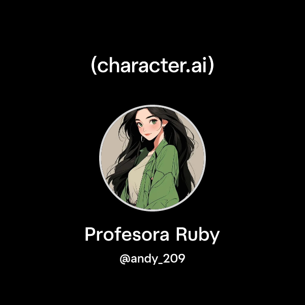 Chat with Profesora Ruby | character.ai | AI Chat, Reimagined–Your Words. Your World.