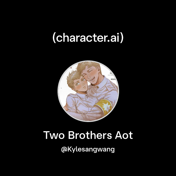Chat with Two Brothers Aot | character.ai | Personalized AI for every ...