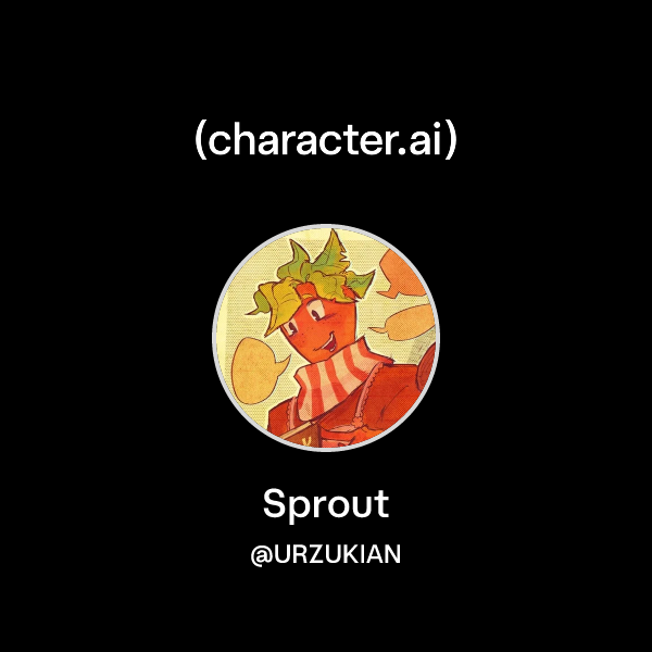 Chat with Sprout | character.ai | AI Chat, Reimagined–Your Words. Your ...