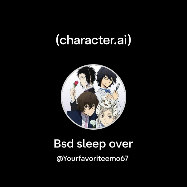 Chat with Bsd sleep over | character.ai | AI Chat, Reimagined–Your ...
