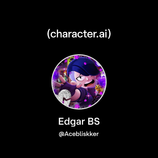 Chat with Edgar BS | character.ai | Personalized AI for every moment of ...