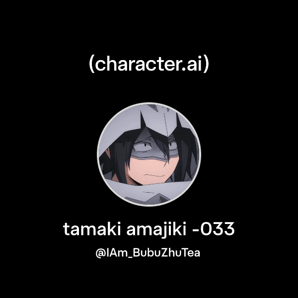 Chat with tamaki amajiki -033 | character.ai | Personalized AI for every moment of your day