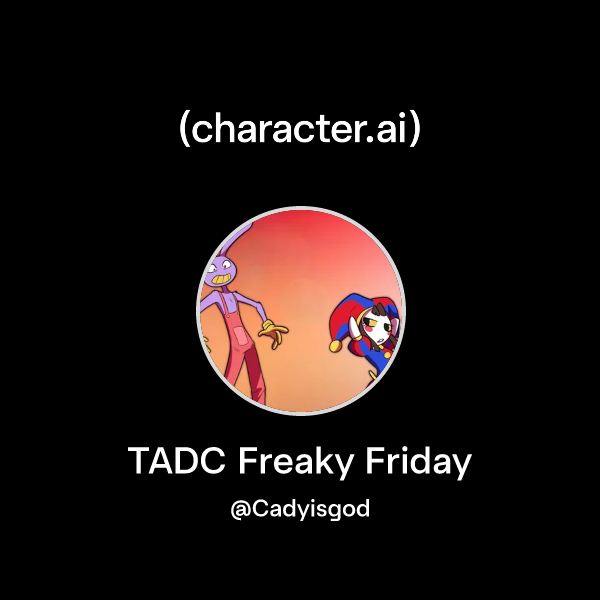 Chat with TADC Freaky Friday | character.ai | AI Chat, Reimagined–Your ...
