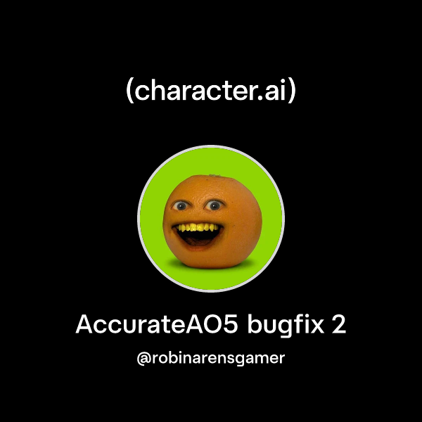 Chat with AccurateAO5 bugfix 2 | character.ai | Personalized AI for every moment of your day