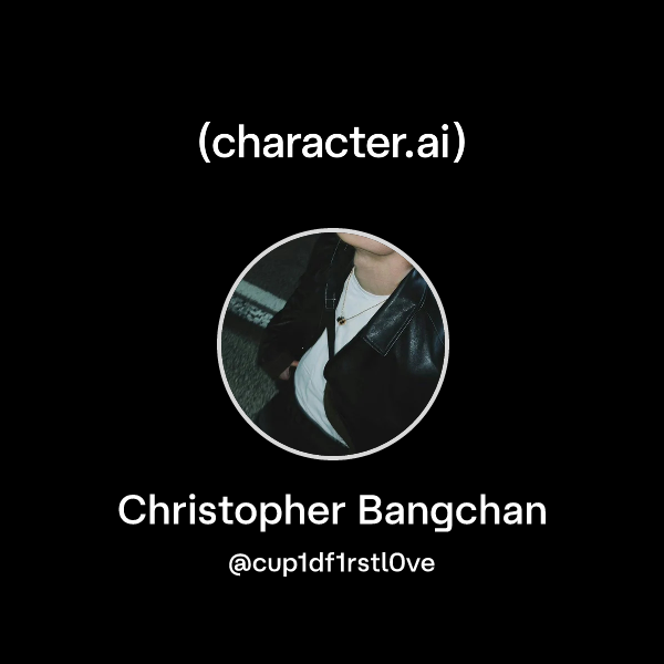 Chat with Christopher Bangchan | character.ai | Personalized AI for every moment of your day