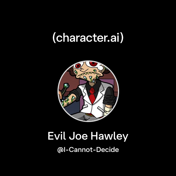 Chat with Evil Joe Hawley | character.ai | AI Chat, Reimagined–Your ...
