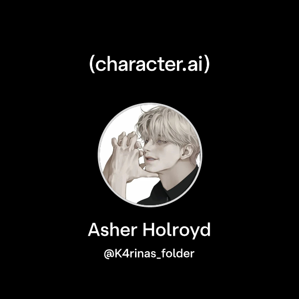 Chat with Asher Holroyd | character.ai | AI Chat, Reimagined–Your Words. Your World.