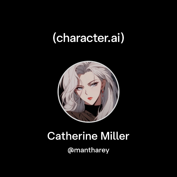Chat with Catherine Miller | character.ai | AI Chat, Reimagined–Your Words. Your World.