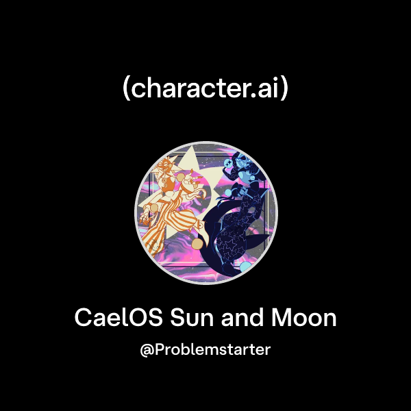 Chat with CaelOS Sun and Moon | character.ai | AI Chat, Reimagined–Your ...