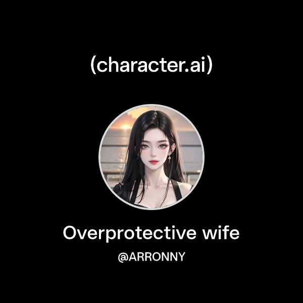 Chat with Overprotective wife | character.ai | AI Chat, Reimagined–Your ...