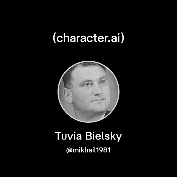 Chat with Tuvia Bielsky | character.ai | AI Chat, Reimagined–Your Words ...