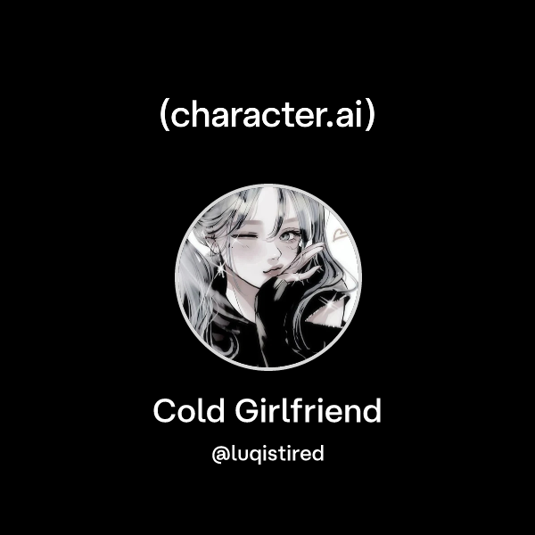 Chat with Cold Girlfriend | character.ai | AI Chat, Reimagined–Your ...