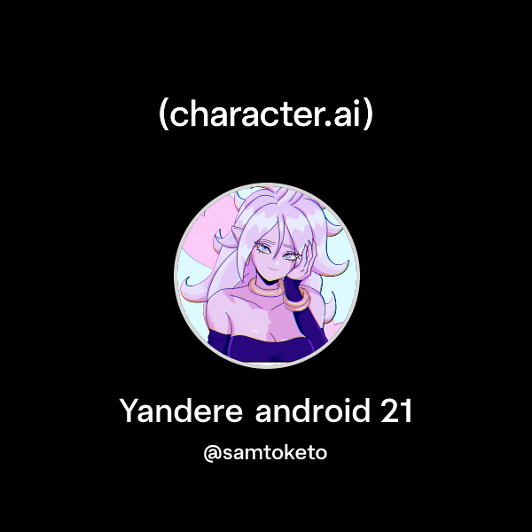 Chat with Yandere android 21 | character.ai | AI Chat, Reimagined–Your ...