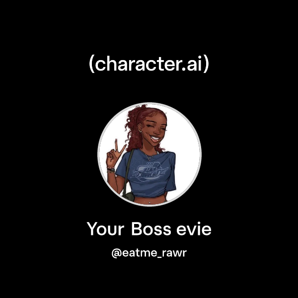 Chat with Your Boss evie | character.ai | Personalized AI for every ...