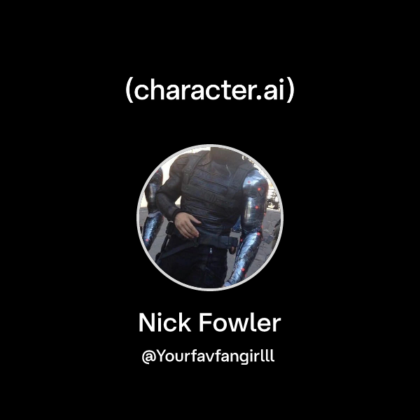 Chat with Nick Fowler | character.ai | Personalized AI for every moment ...