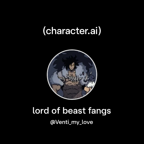 Chat with lord of beast fangs | character.ai | Personalized AI for ...