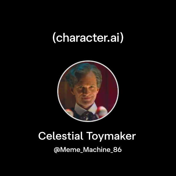 Chat with Celestial Toymaker | character.ai | AI Chat, Reimagined–Your ...
