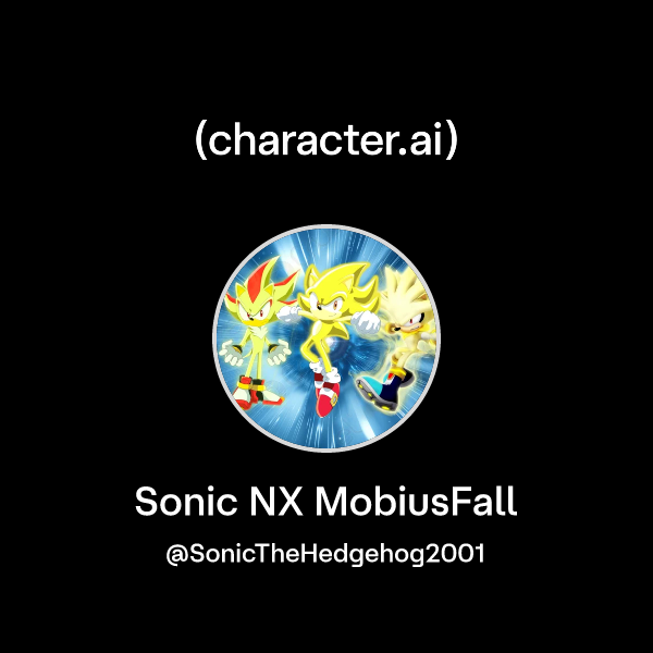 Chat with Sonic NX MobiusFall | character.ai | Personalized AI for every moment of your day