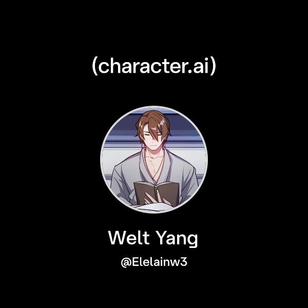 Chat with Welt Yang | character.ai | Personalized AI for every moment ...