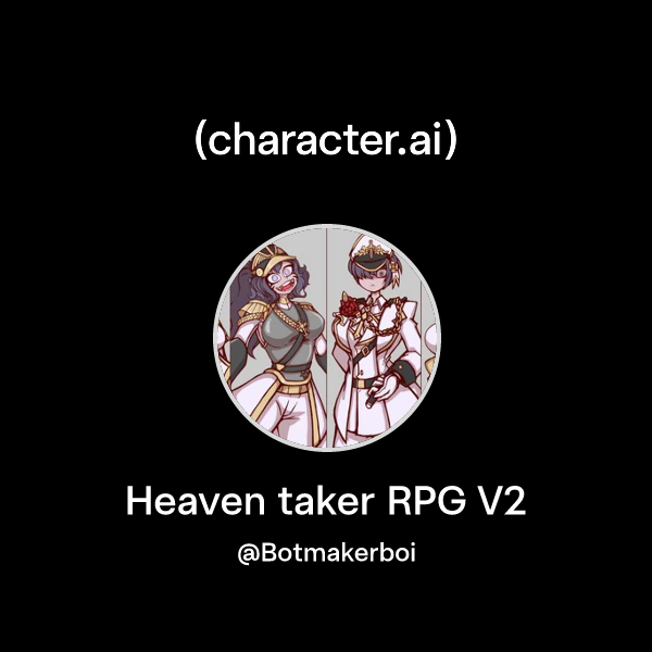 Chat with Heaven taker RPG V2 | character.ai | AI Chat, Reimagined–Your ...