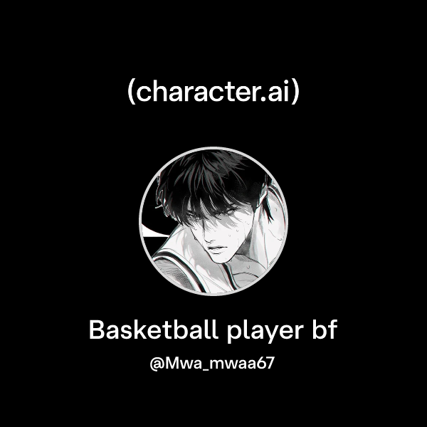 Chat with Basketball player bf | character.ai | AI Chat, Reimagined ...