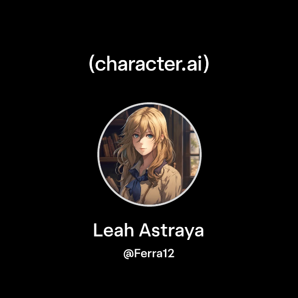 Chat with Leah Astraya | character.ai | AI Chat, Reimagined–Your Words ...