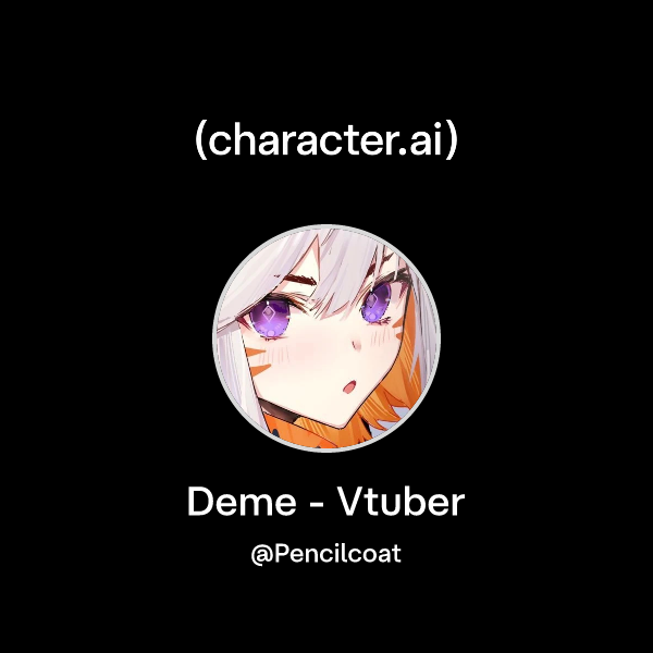 Chat with Deme - Vtuber | character.ai | AI Chat, Reimagined–Your Words ...