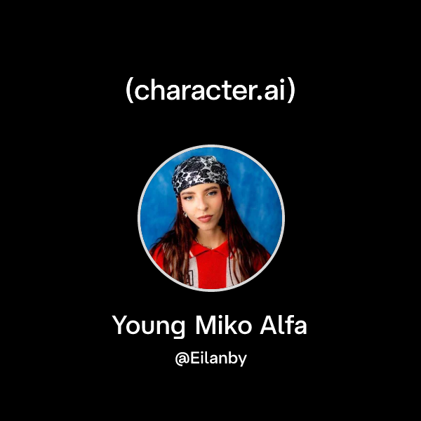 Chat with Young Miko Alfa | character.ai | AI Chat, Reimagined–Your ...