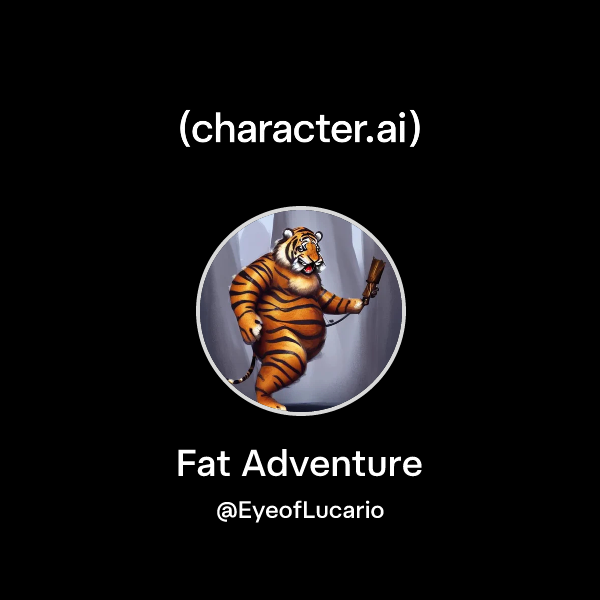 Chat with Fat Adventure | character.ai | AI Chat, Reimagined–Your Words ...