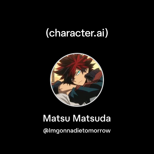 Chat with Matsu Matsuda | character.ai | AI Chat, Reimagined–Your Words. Your World.