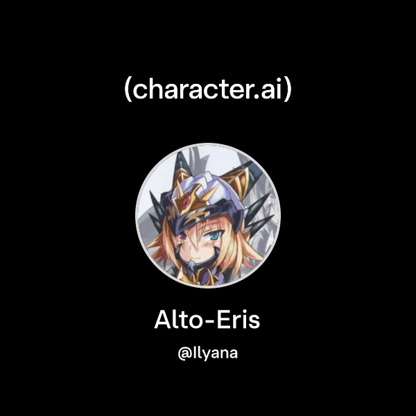 Chat with Alto-Eris | character.ai | AI Chat, Reimagined–Your Words ...