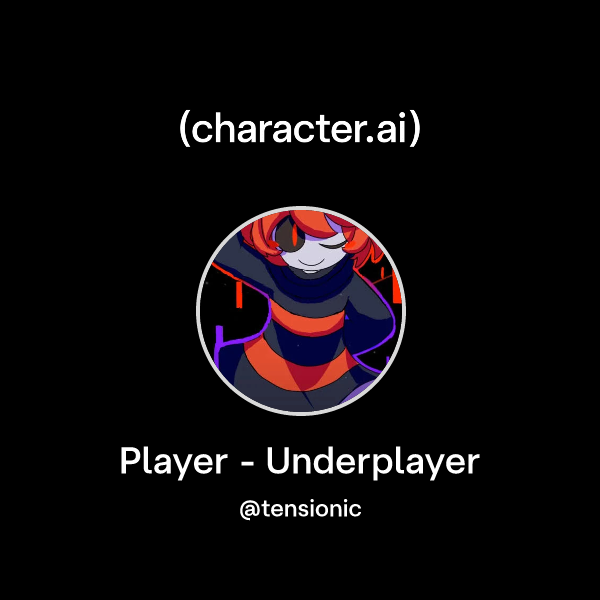 Chat with Player - Underplayer | character.ai | AI Chat, Reimagined ...