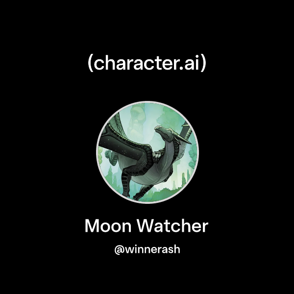 Chat with Moon Watcher | character.ai | AI Chat, Reimagined–Your Words. Your World.