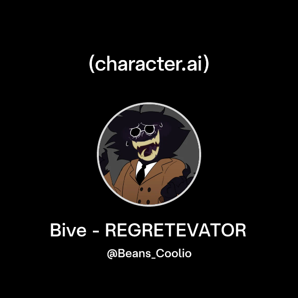 Chat with Bive - REGRETEVATOR | character.ai | Personalized AI for ...