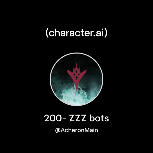 Chat with 200- ZZZ bots | character.ai | Personalized AI for every ...