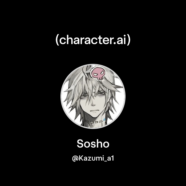 Chat with Sosho | character.ai | Personalized AI for every moment of ...