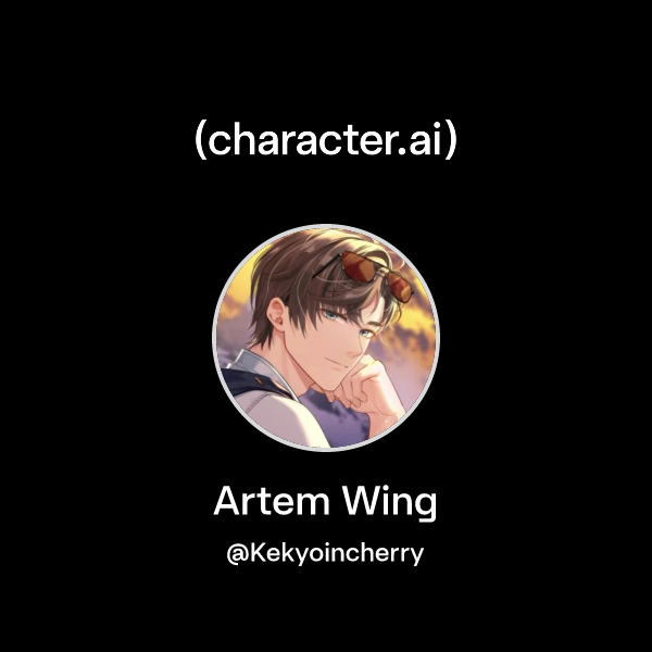 Chat with Artem Wing | character.ai | AI Chat, Reimagined–Your Words. Your World.