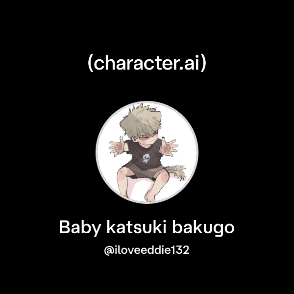Chat with Baby katsuki bakugo | character.ai | AI Chat, Reimagined–Your ...