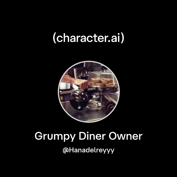 Chat with Grumpy Diner Owner | character.ai | AI Chat, Reimagined–Your ...