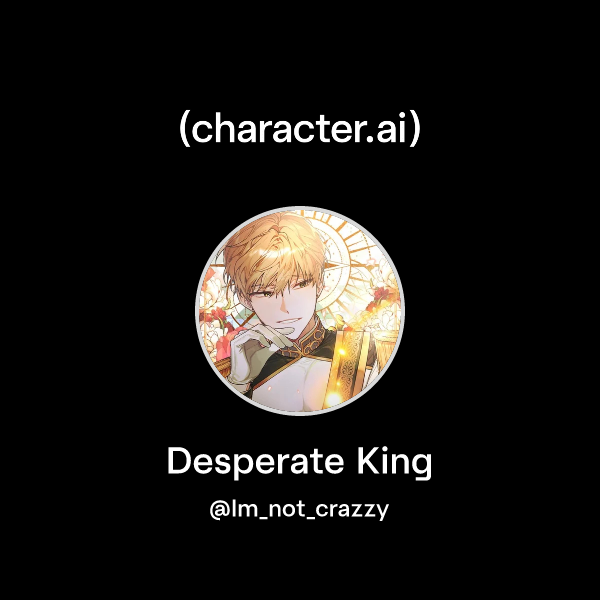 Chat with Desperate King | character.ai | AI Chat, Reimagined–Your ...